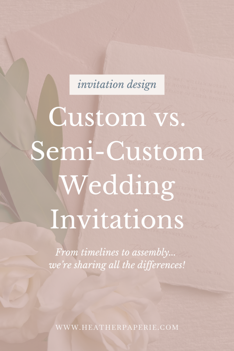 Custom vs. Semi-Custom Wedding Invitations - heatherpaperie.com
