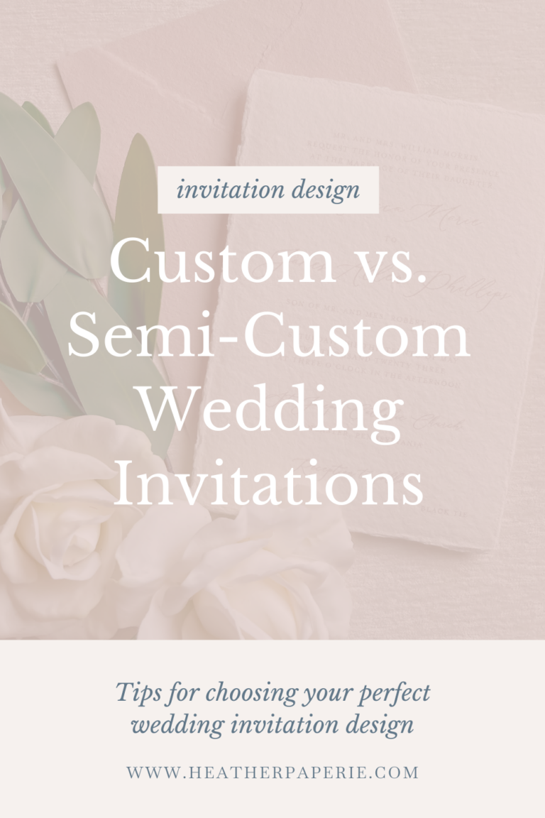 Custom vs. Semi-Custom Wedding Invitations - heatherpaperie.com